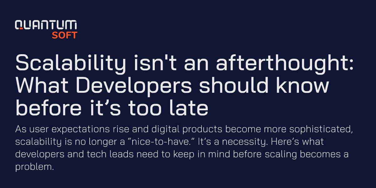 QuantumSoft | Scalability isn't an afterthought: What Developers should ...